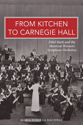 楽天ブックス: From Kitchen to Carnegie Hall: Ethel Stark and the Montreal ...