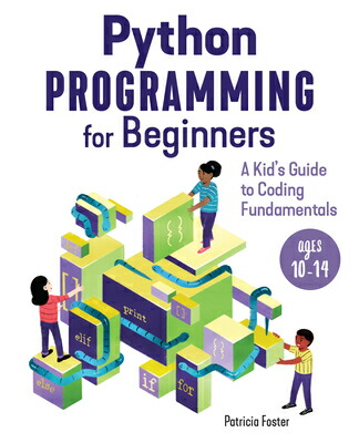 楽天ブックス: Python Programming for Beginners: A Kid's Guide to Coding Fundamentals - Patricia Foster ...