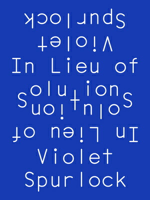 楽天ブックス: In Lieu of Solutions - Violet Spurlock - 9798988943907 : 洋書