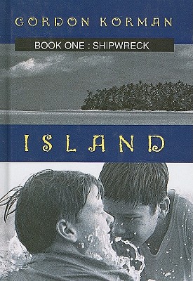 楽天ブックス: Island Book One: Shipwreck - Gordon Korman - 9780756913908 : 洋書