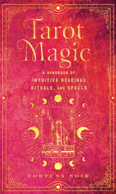 楽天ブックス: Tarot Magic: A Handbook of Intuitive Readings, Rituals, and ...