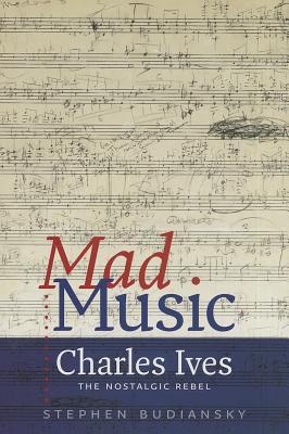 楽天ブックス: Mad Music: Charles Ives, the Nostalgic Rebel - Stephen ...