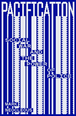 楽天ブックス: Pacification: Social War and the Power of Police - Mark ...