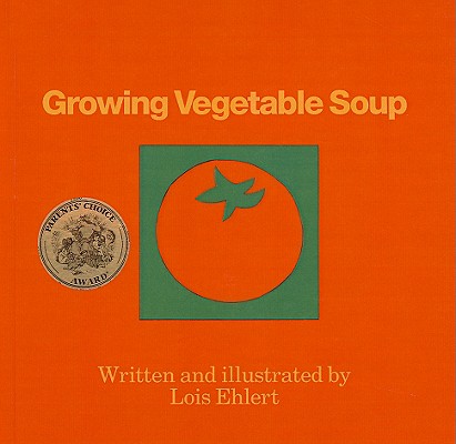 楽天ブックス: Growing Vegetable Soup - Lois Ehlert - 9780812484021 : 洋書