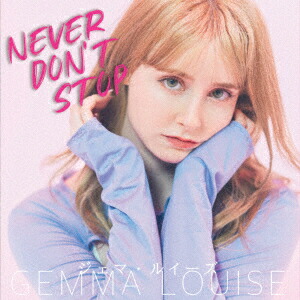 楽天ブックス: never don't stop - ジェマ・ルイーズ - 4526180724032 : CD