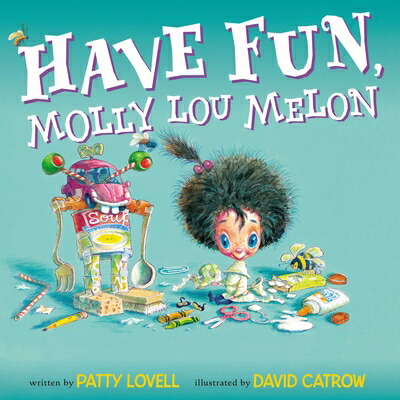 楽天ブックス: Have Fun, Molly Lou Melon - Patty Lovell - 9780399254062 : 洋書