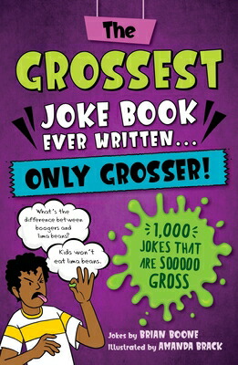 楽天ブックス: The Grossest Joke Book Ever Written...Only Grosser!: 1,000 ...