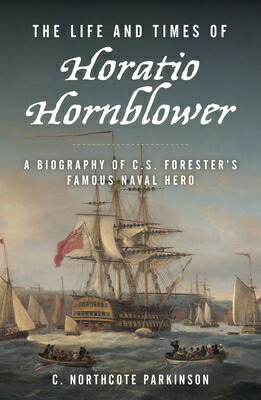 楽天ブックス: The Life and Times of Horatio Hornblower: A Biography of C. S ...