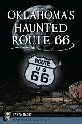 楽天ブックス: Oklahoma's Haunted Route 66 - Tanya McCoy - 9781467154147 : 洋書