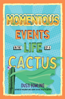 楽天ブックス: Momentous Events in the Life of a Cactus - Dusti Bowling ...
