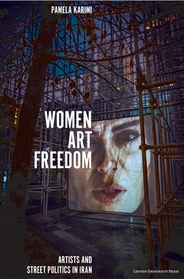 楽天ブックス: Women, Art, Freedom: Artists and Street Politics in Iran - Pamela Karimi - 9789462704183 ...