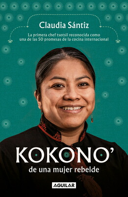 楽天ブックス: Kokono' de Una Mujer Rebelde. La Primera Chef Tsotsil ...