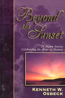 楽天ブックス: Beyond the Sunset: 25 Hymn Stories Celebrating the Hope of ...