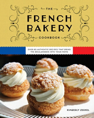 楽天ブックス: The French Bakery Cookbook: Over 85 Authentic Recipes That ...