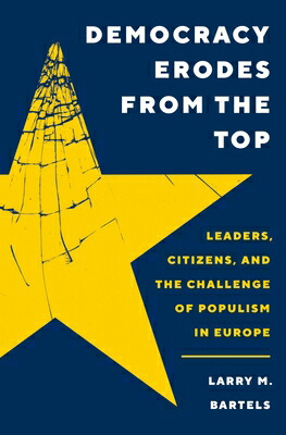 楽天ブックス: Democracy Erodes from the Top: Leaders, Citizens, and the ...