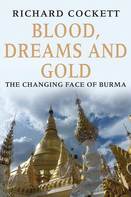 楽天ブックス: Blood, Dreams and Gold: The Changing Face of Burma - Richard ...