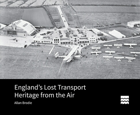 楽天ブックス: England's Lost Transport Heritage from the Air - Allan Brodie ...
