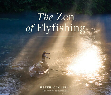 楽天ブックス: The Zen of Flyfishing - Peter Kaminsky - 9781523524532 : 洋書