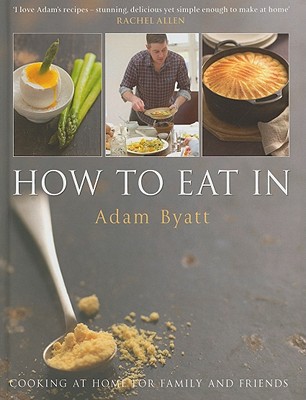 楽天ブックス: How to Eat in: Cooking at Home for Family and Friends - Adam ...