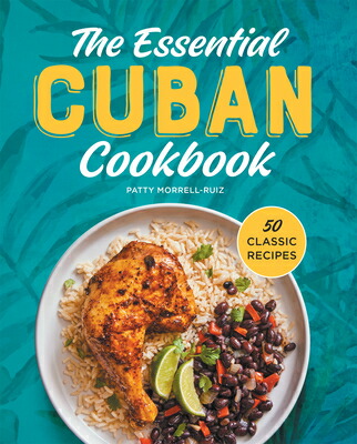 楽天ブックス: The Essential Cuban Cookbook: 50 Classic Recipes - Patty ...