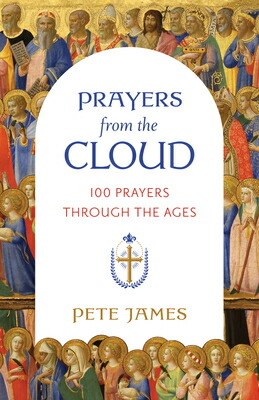 楽天ブックス: Prayers from the Cloud: 100 Prayers Through the Ages - Pete James - 9780802884701 : 洋書