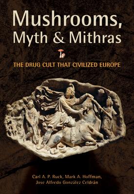 楽天ブックス: Mushrooms, Myth & Mithras: The Drug Cult That Civilized Europe ...