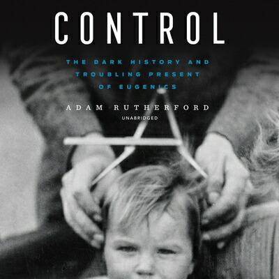楽天ブックス: Control: The Dark History and Troubling Present of Eugenics ...