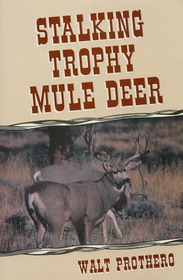 楽天ブックス: Stalking Trophy Mule Deer - Walter Prothero - 9780882904764 : 洋書