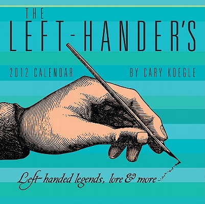 楽天ブックス: The Left-Hander's Calendar: Left-Handed Legends, Lore & More ...