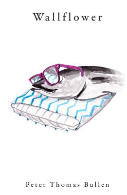 楽天ブックス: Wallflower - Peter Thomas Bullen - 9780998134819 : 洋書