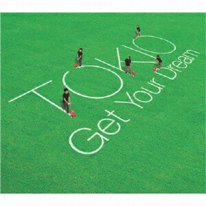楽天ブックス: Get Your Dream - TOKIO - 4571601004828 : CD