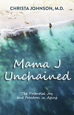 楽天ブックス: Mama J Unchained: The Potential Joy and Freedom in Aging ...