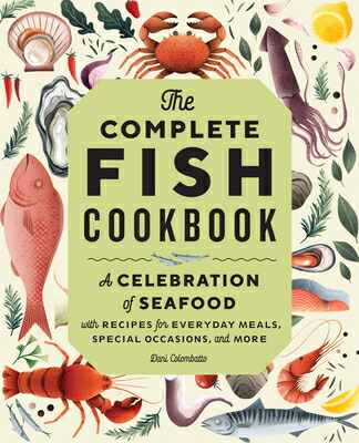 楽天ブックス: The Complete Fish Cookbook: A Celebration of Seafood with ...