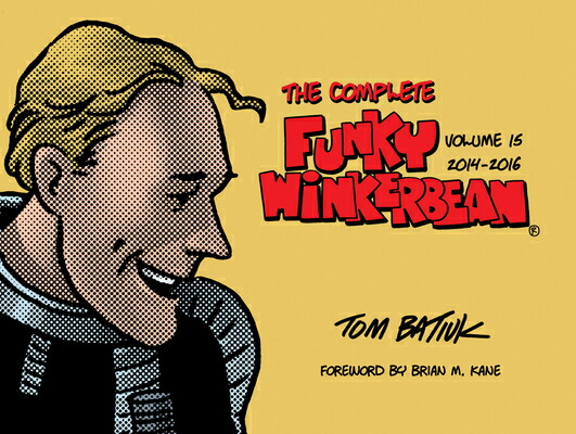 楽天ブックス: The Complete Funky Winkerbean, Volume 15, 2014-2016 - Batiuk ...