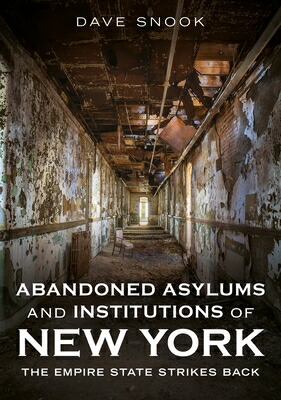 楽天ブックス: Abandoned Asylums and Institutions of New York: The Empire ...