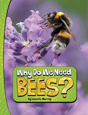 楽天ブックス: Why Do We Need Bees? - Laura K. Murray - 9780756575199 : 洋書