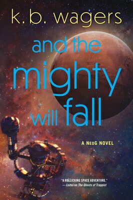 楽天ブックス: And the Mighty Will Fall: A Neog Novel - K. B. Wagers ...