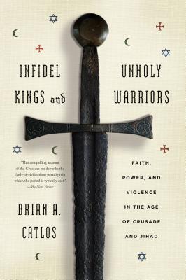 楽天ブックス: Infidel Kings and Unholy Warriors: Faith, Power, and Violence ...