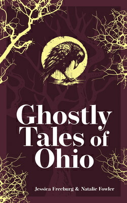 楽天ブックス: Ghostly Tales of Ohio - Jessica Freeburg - 9781647555429 : 洋書