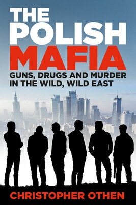 楽天ブックス: The Polish Mafia: Guns, Drugs and Murder in the Wild, Wild East ...