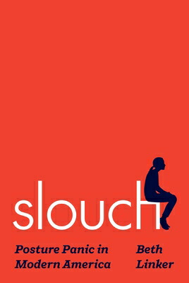 楽天ブックス: Slouch: Posture Panic in Modern America - Beth Linker ...