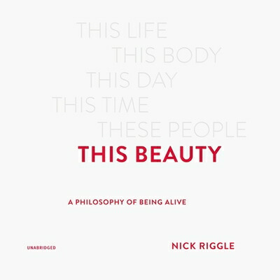 楽天ブックス: This Beauty: A Philosophy of Being Alive - Nick Riggle ...