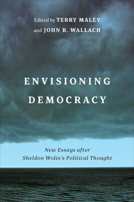 楽天ブックス: Envisioning Democracy: New Essays after Sheldon Wolin's ...