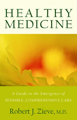 楽天ブックス: Healthy Medicine: A Guide to the Emergence of Sensible ...