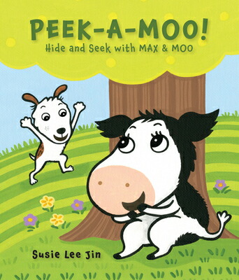 楽天ブックス: Peek-A-Moo!: Hide and Seek with Max and Moo - Susie Lee Jin ...