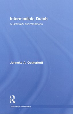 楽天ブックス: Intermediate Dutch: A Grammar and Workbook - Jenneke A ...