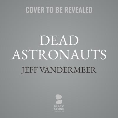 楽天ブックス: Dead Astronauts Lib/E - Jeff VanderMeer - 9781538485682 : 洋書