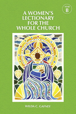 楽天ブックス: A Women's Lectionary for the Whole Church Year B - Wilda C ...