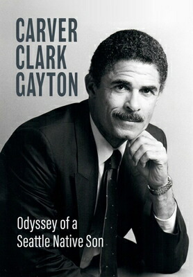 楽天ブックス: Odyssey of a Seattle Native Son - Carver Clark Gayton ...