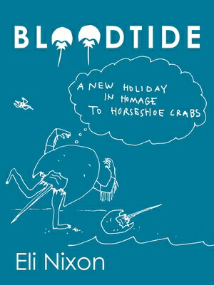楽天ブックス: Bloodtide: A New Holiday in Homage to Horseshoe Crabs - Eli ...